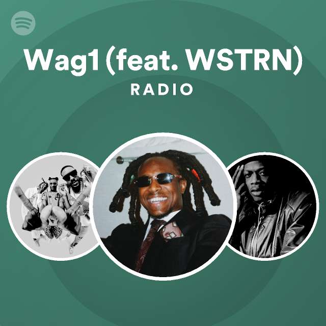 Wag1 (feat. WSTRN) Radio - playlist by Spotify | Spotify