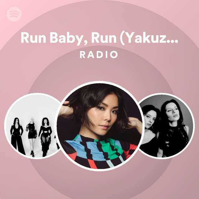 Run Baby, Run (Yakuza Princess Remix) Radio | Spotify Playlist