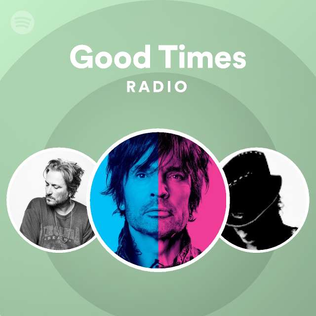 Good Times Radio - playlist by Spotify | Spotify
