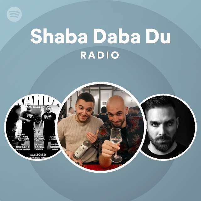 Shaba Daba Du Radio - playlist by Spotify | Spotify
