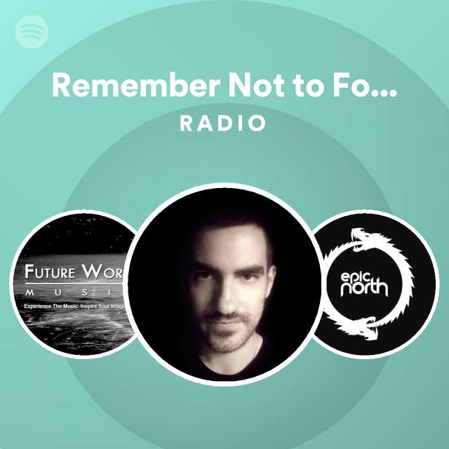 Remember Not to Forget Radio - playlist by Spotify | Spotify