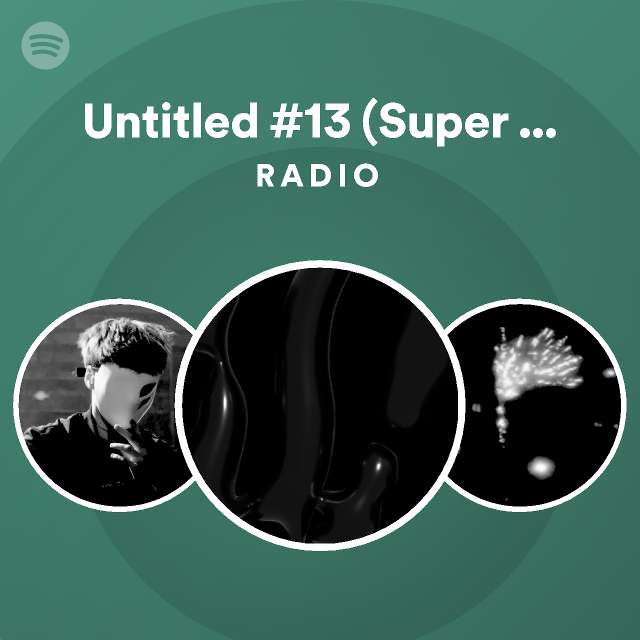 Untitled #13 (Super Slowed) Radio - playlist by Spotify | Spotify