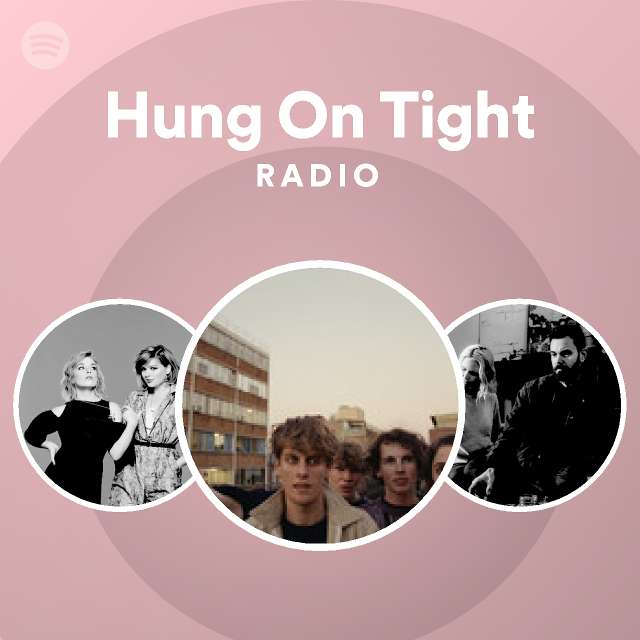 Hung On Tight Radio - playlist by Spotify | Spotify Hung On Tight Radio - playlist by Spotify | Spotify