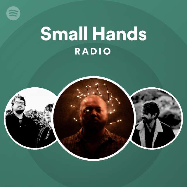 Small Hands Radio - playlist by Spotify | Spotify Small Hands Radio - playlist by Spotify | Spotify