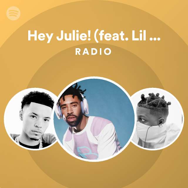 Hey Julie Feat Lil Yachty Radio Playlist By Spotify Spotify