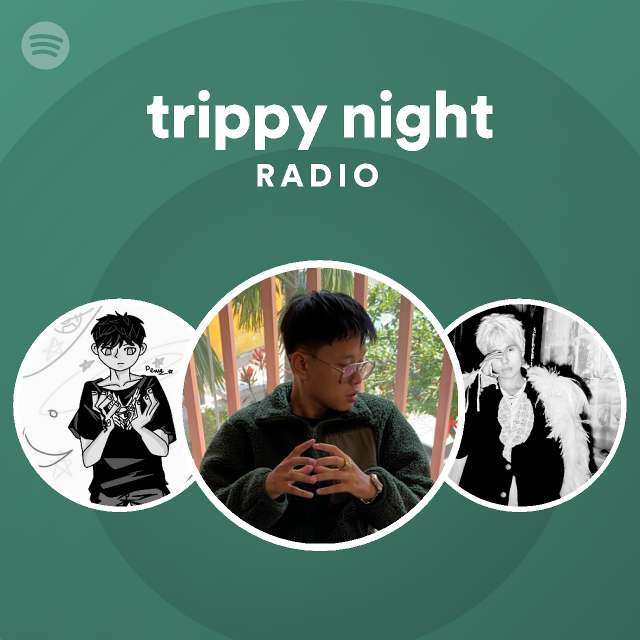 trippy night Radio - playlist by Spotify | Spotify