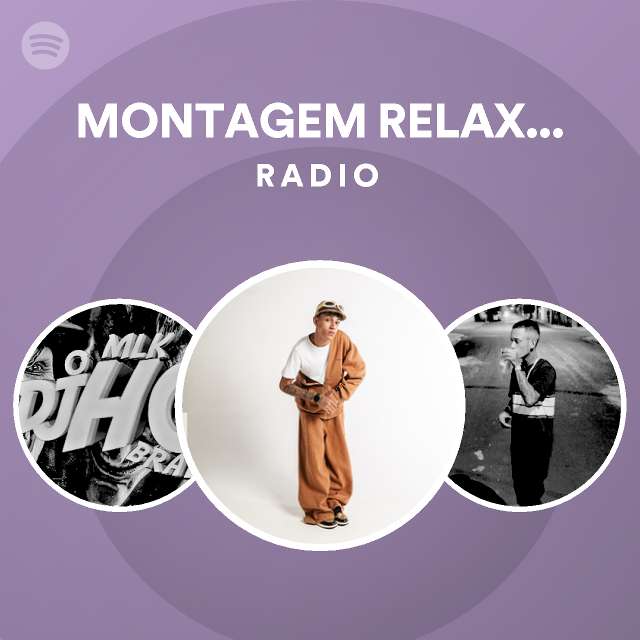 MONTAGEM RELAXA MENTE Radio - playlist by Spotify | Spotify
