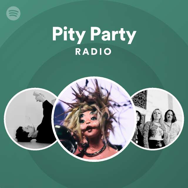 Pity Party Radio - playlist by Spotify | Spotify