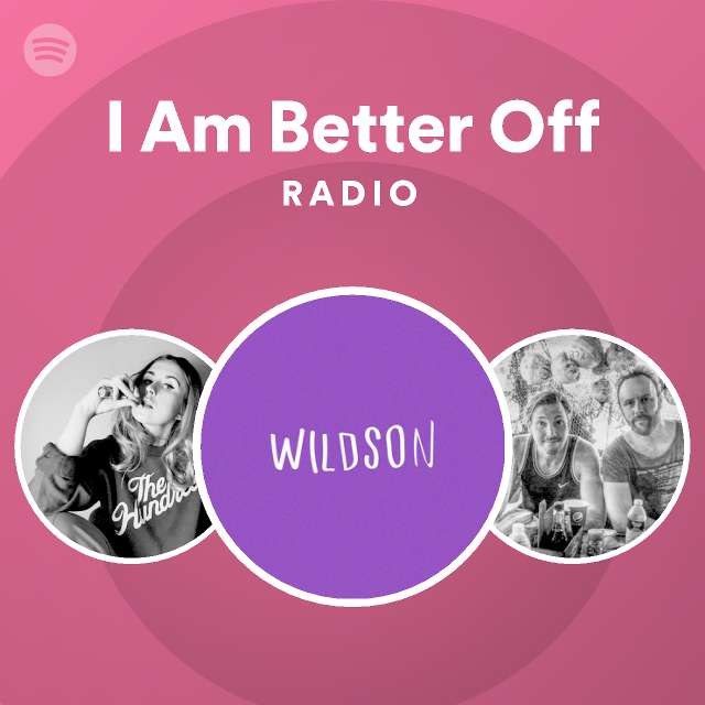 I Am Better Off Radio - playlist by Spotify | Spotify