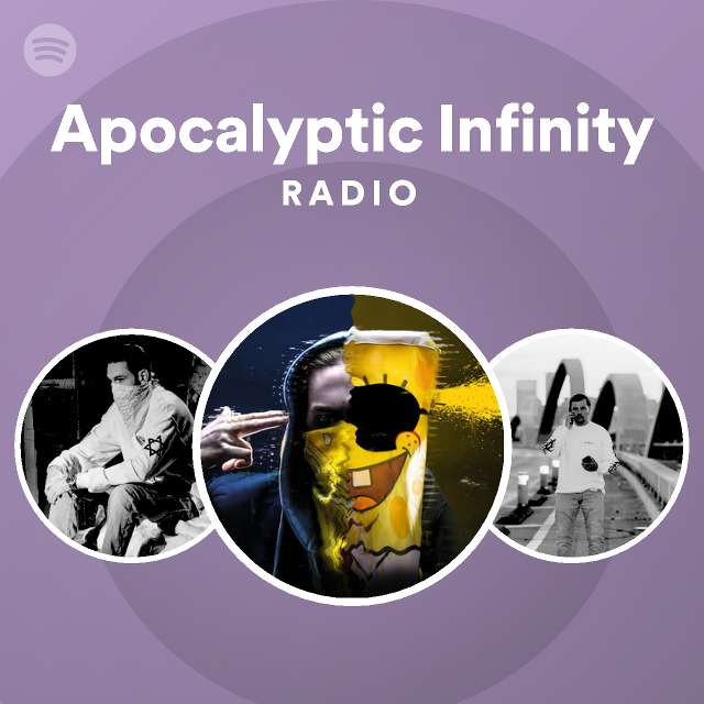Apocalyptic Infinity Radio - playlist by Spotify | Spotify