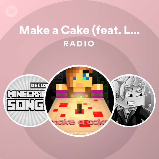 Make a Cake (feat. Lindee Link) Radio - playlist by Spotify | Spotify