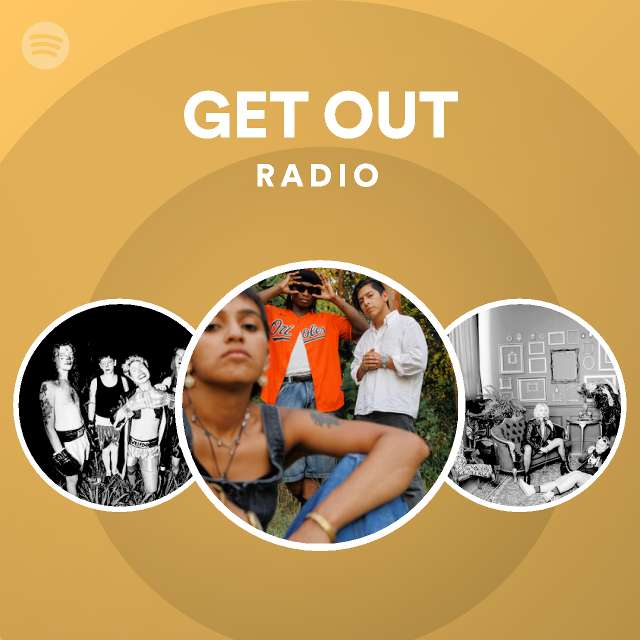 GET OUT Radio - playlist by Spotify | Spotify