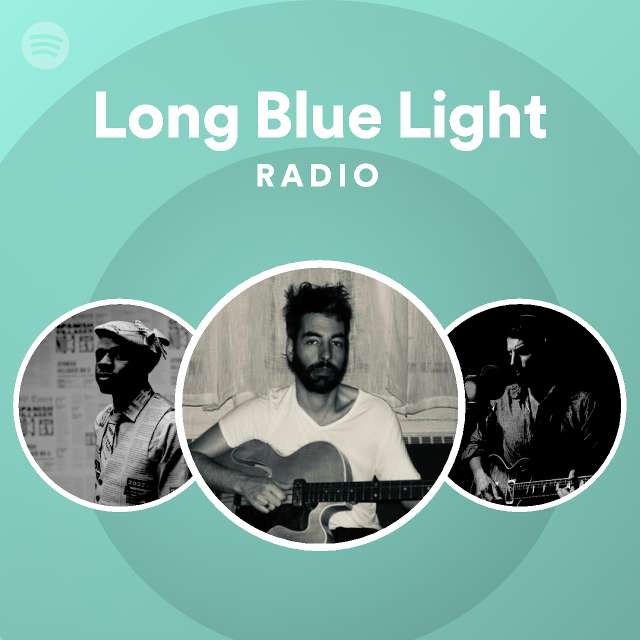 Long Blue Light Radio - playlist by Spotify | Spotify