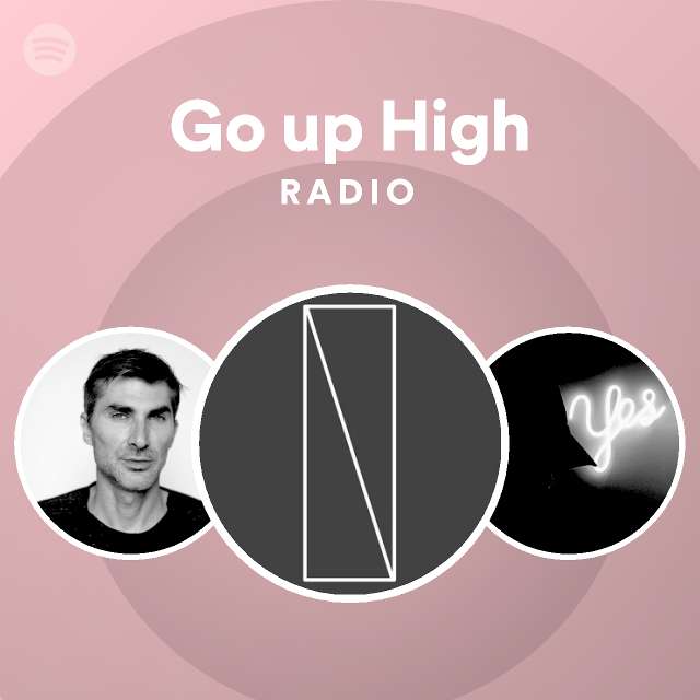 Go up High Radio - playlist by Spotify | Spotify