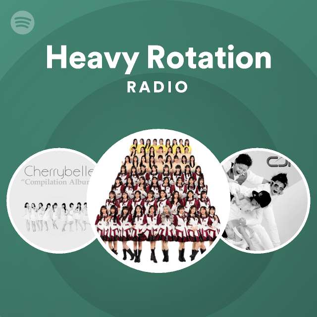 Heavy Rotation Radio - playlist by Spotify | Spotify