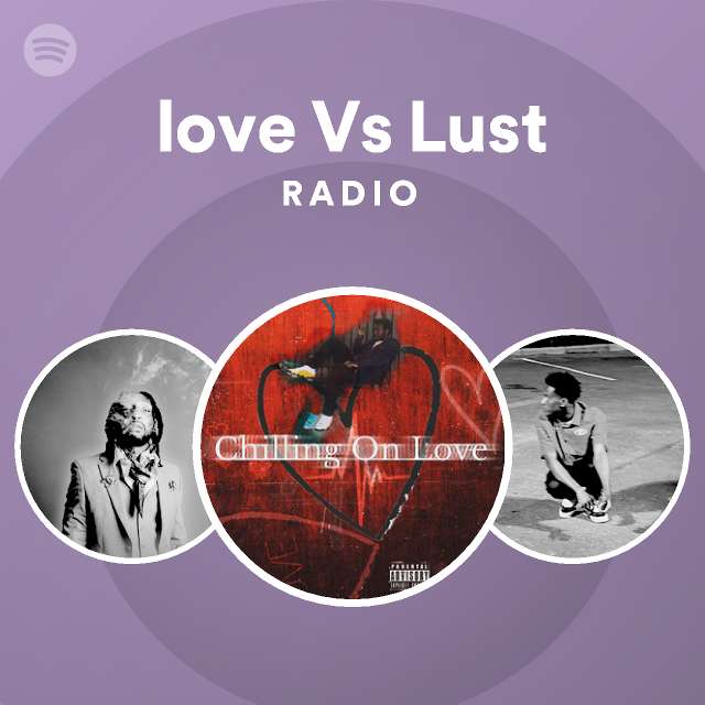 love Vs Lust Radio - playlist by Spotify | Spotify