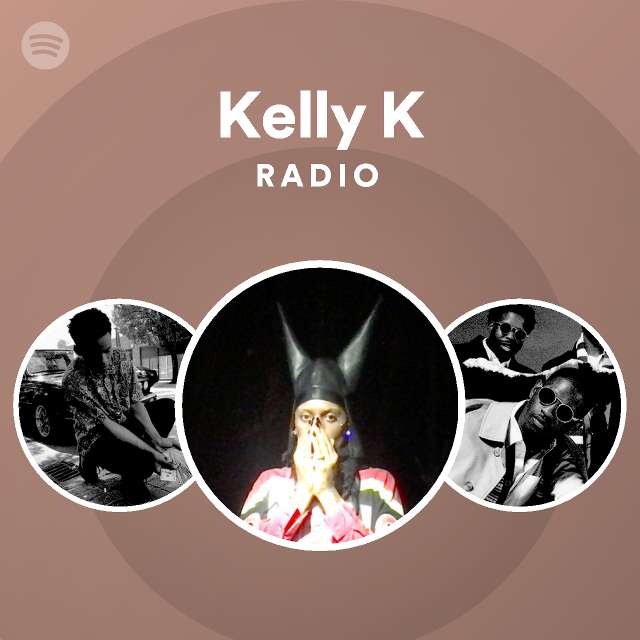 Kelly K Radio - playlist by Spotify | Spotify