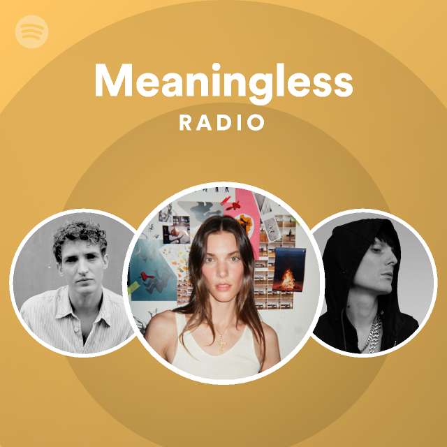 Meaningless Radio - playlist by Spotify | Spotify