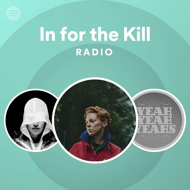 In for the Kill Radio - playlist by Spotify | Spotify