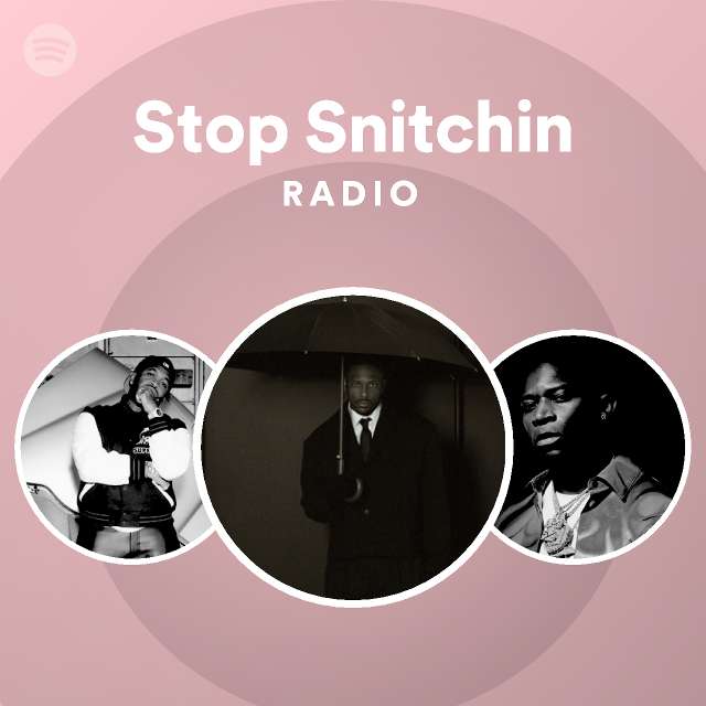Stop Snitchin Radio - playlist by Spotify | Spotify