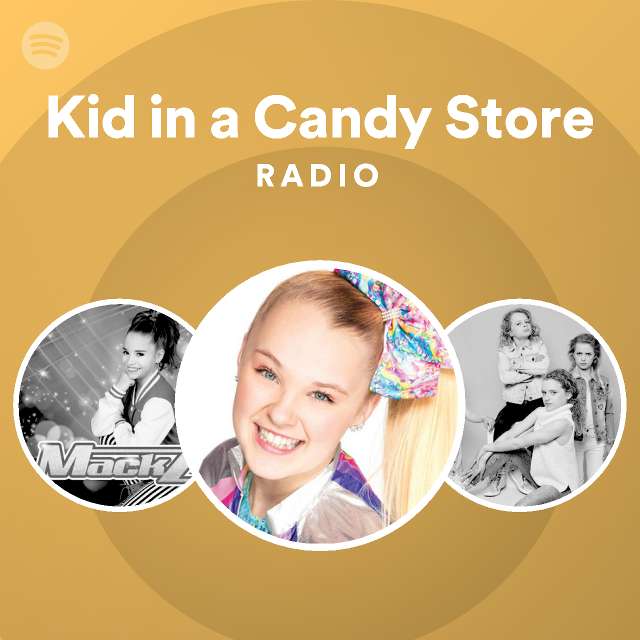Kid in a Candy Store Radio - playlist by Spotify | Spotify