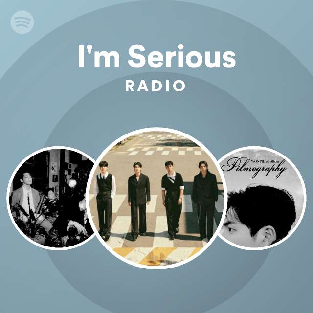 I'm Serious Radio - playlist by Spotify | Spotify