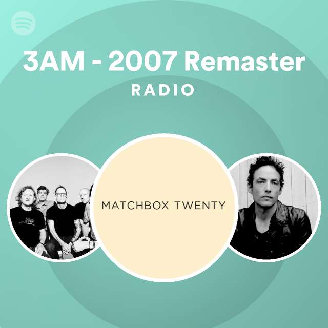 3AM - 2007 Remaster Radio - playlist by Spotify | Spotify