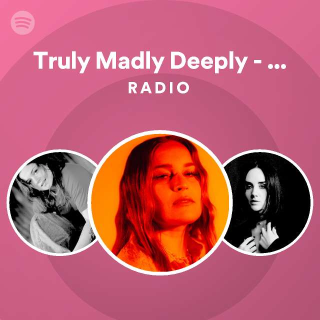 Truly Madly Deeply - triple j Like A Version Radio - playlist by Spotify | Spotify
