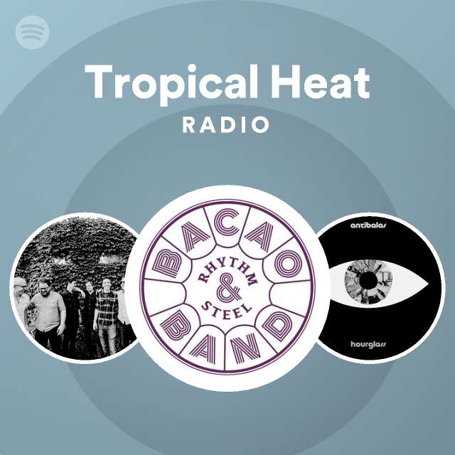 Tropical Heat Radio - playlist by Spotify | Spotify