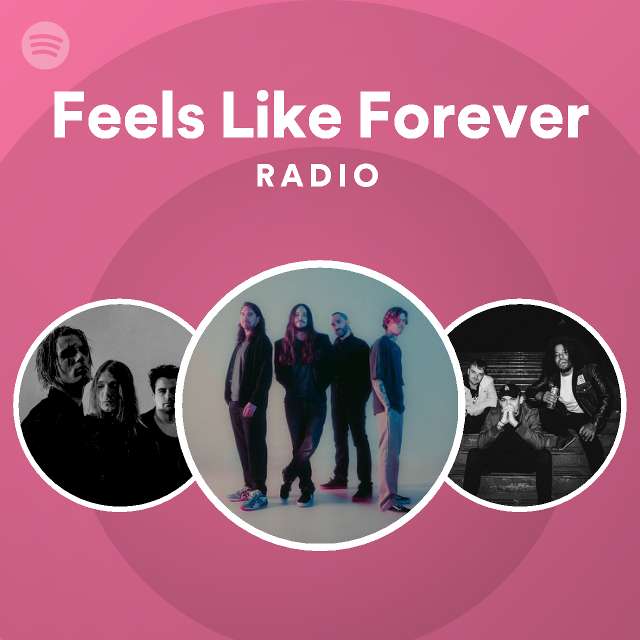 Feels Like Forever Radio - playlist by Spotify | Spotify