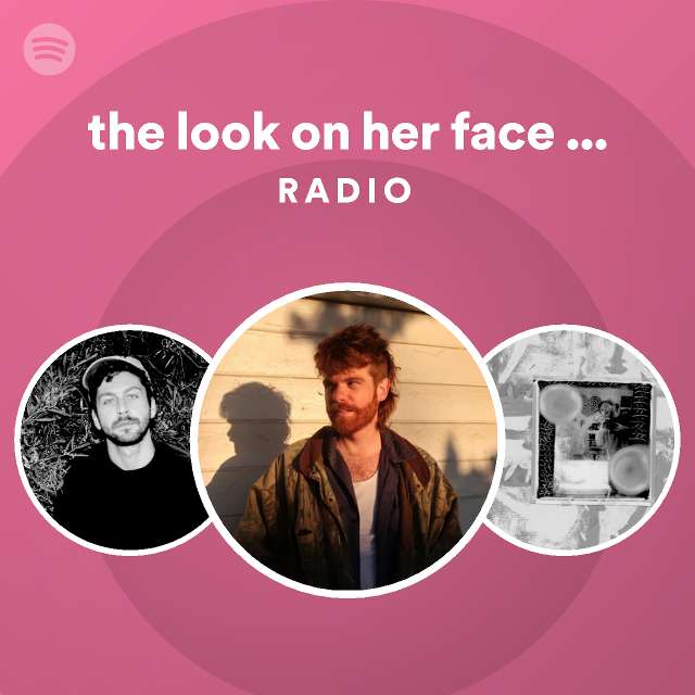 the look on her face like a reoccurring dream Radio - playlist by ...