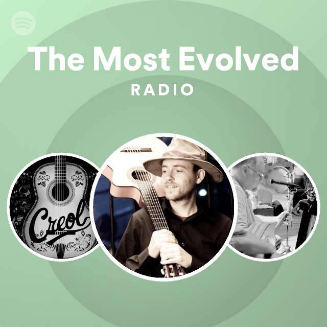 The Most Evolved Radio - playlist by Spotify | Spotify