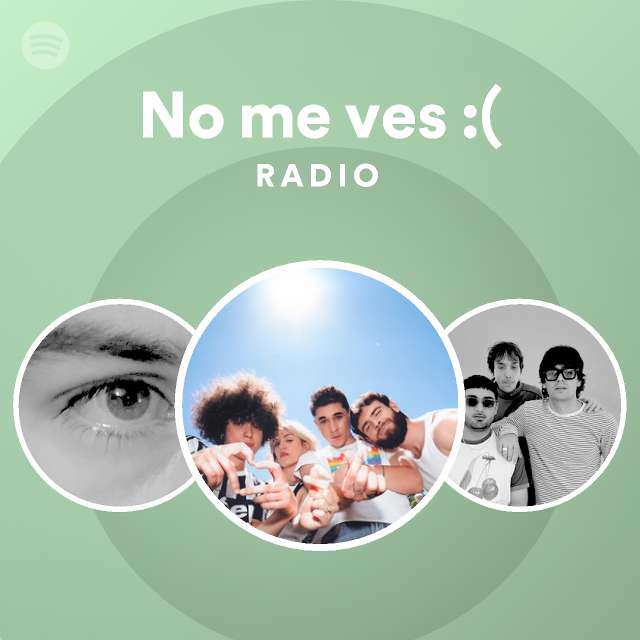 No me ves :( Radio - playlist by Spotify | Spotify
