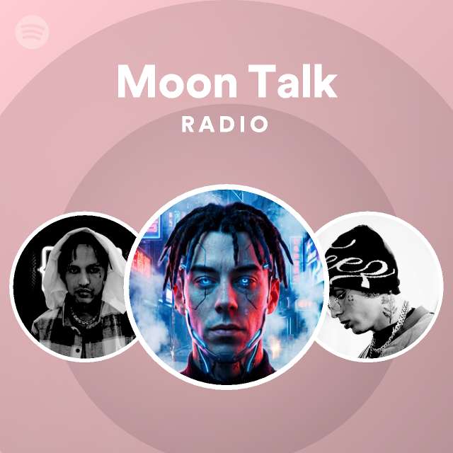 Moon Talk Radio - playlist by Spotify | Spotify