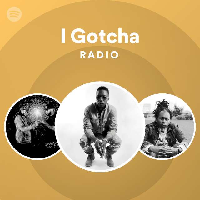 I Gotcha Radio - playlist by Spotify | Spotify