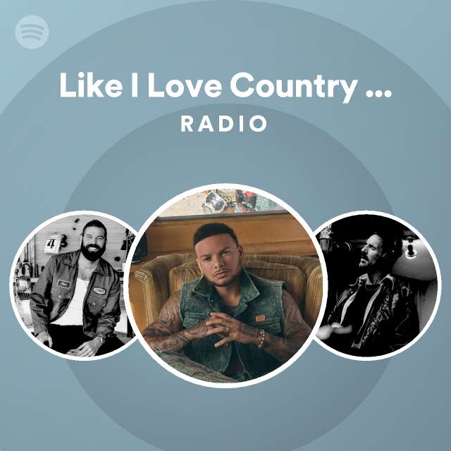 Like I Love Country Music Radio - playlist by Spotify | Spotify