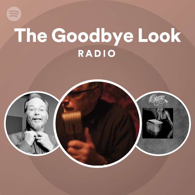 The Goodbye Look Radio - playlist by Spotify | Spotify