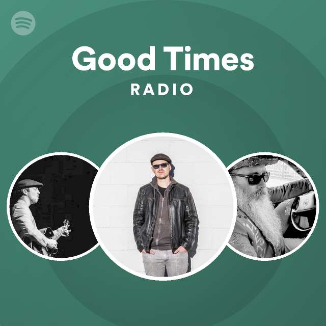 Good Times Radio - playlist by Spotify | Spotify