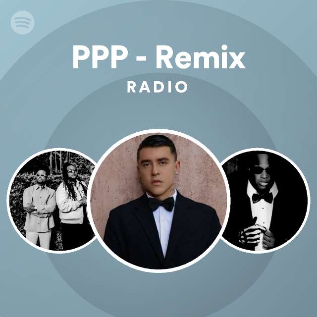 PPP - Remix Radio - playlist by Spotify | Spotify