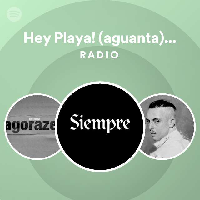 Hey Playa! (aguanta) - Alternate Take #2 Radio - playlist by Spotify ...