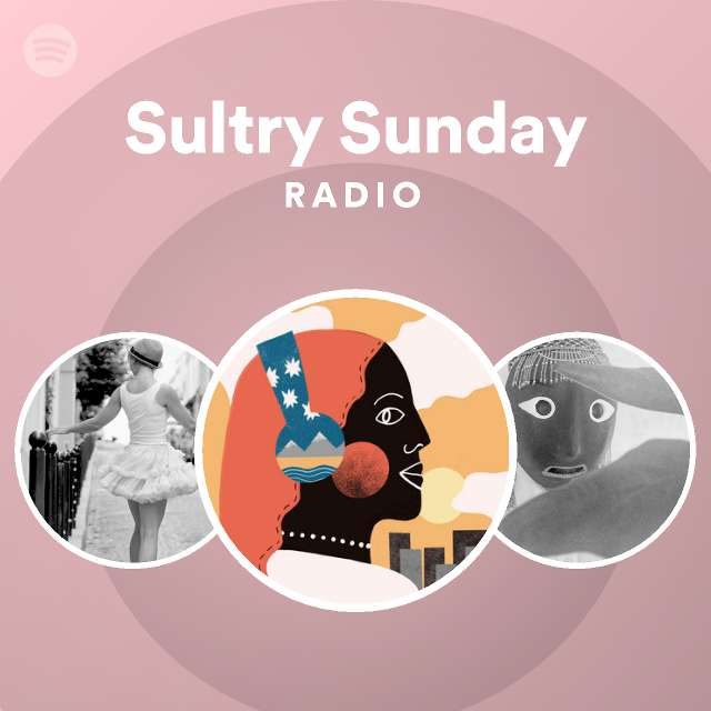 Sultry Sunday Radio - playlist by Spotify | Spotify