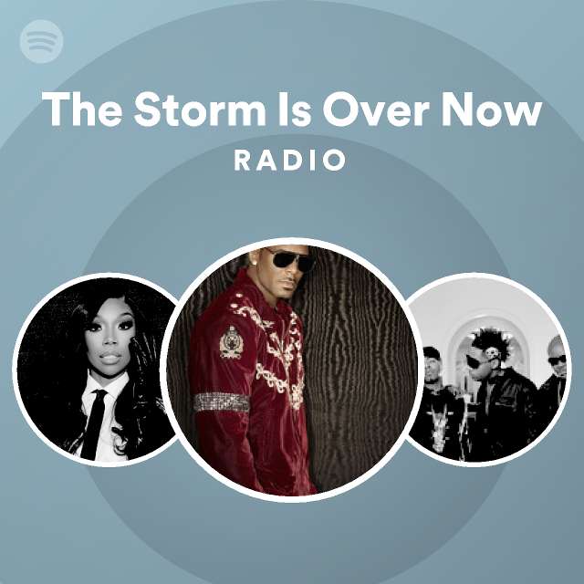 The Storm Is Over Now Radio - playlist by Spotify | Spotify