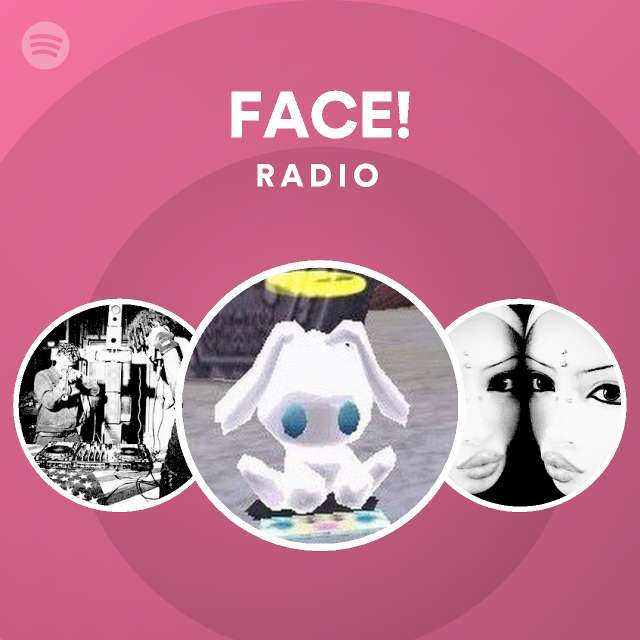 FACE! Radio - playlist by Spotify | Spotify