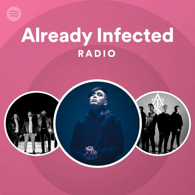 Already Infected Radio - playlist by Spotify | Spotify