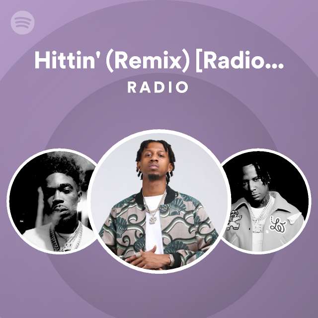 Hittin' (Remix) [Radio Edit] Radio - playlist by Spotify | Spotify