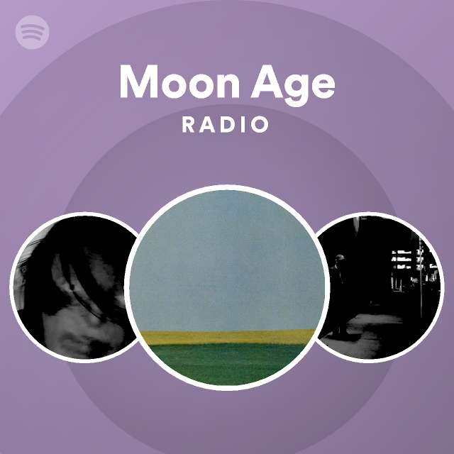 Moon Age Radio - playlist by Spotify | Spotify
