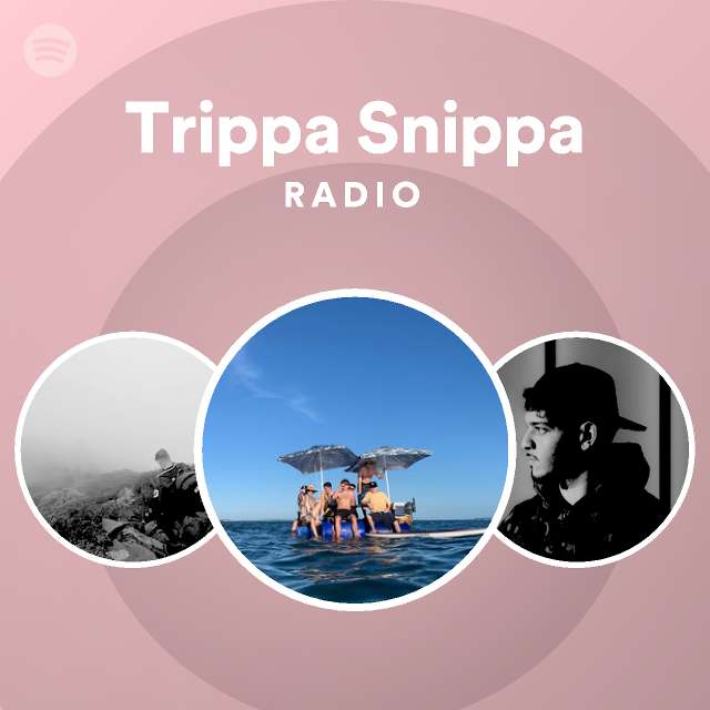 Trippa Snippa Radio - playlist by Spotify | Spotify