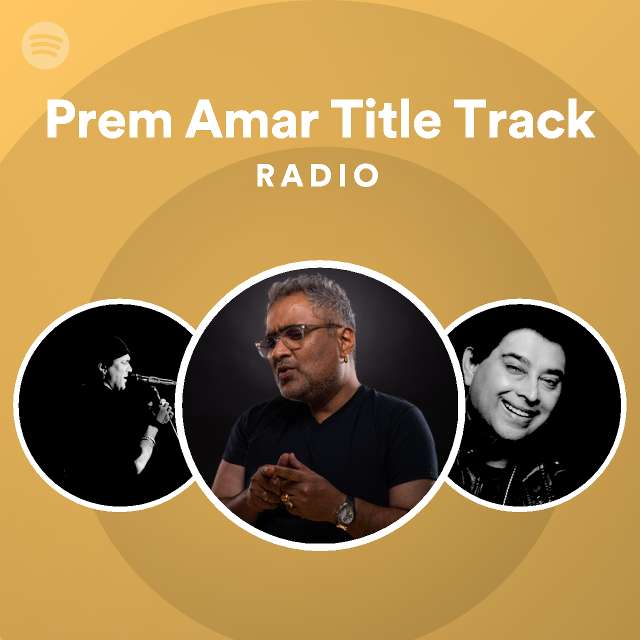 Prem Amar Title Track Radio - playlist by Spotify | Spotify