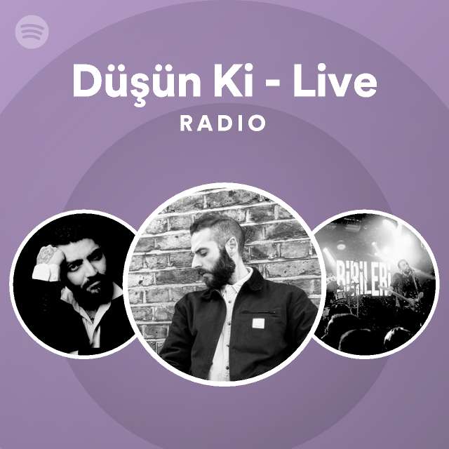 Düşün Ki - Live Radio - playlist by Spotify | Spotify