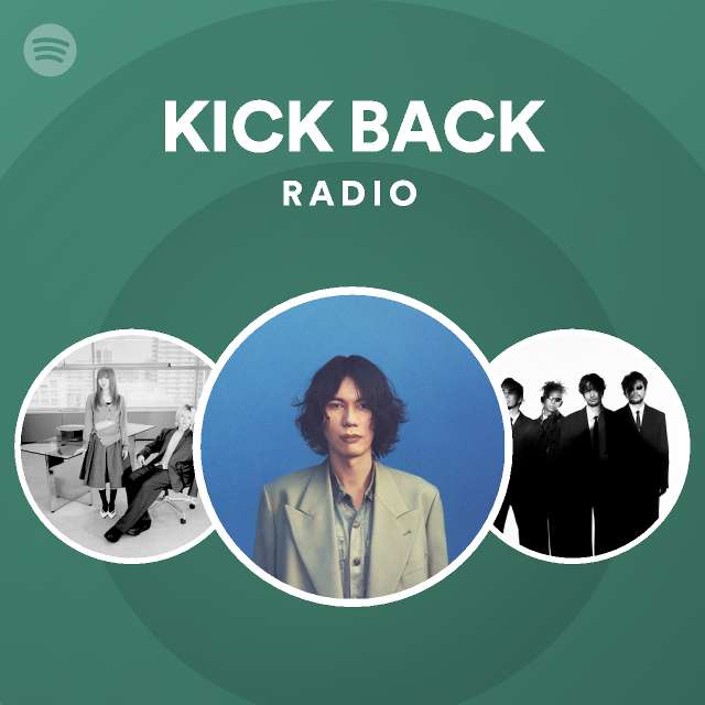 KICK BACK Radio - playlist by Spotify | Spotify